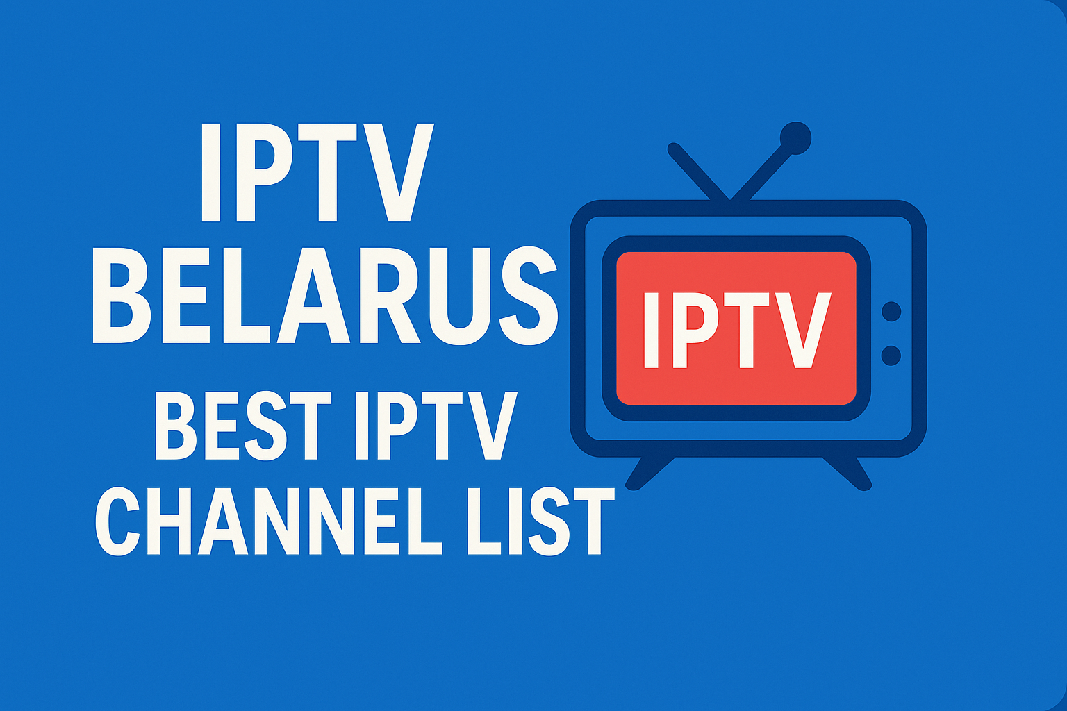 IPTV Belarus | Best IPTV Channel List - BEST STAR IPTV -world-best-iptv ...