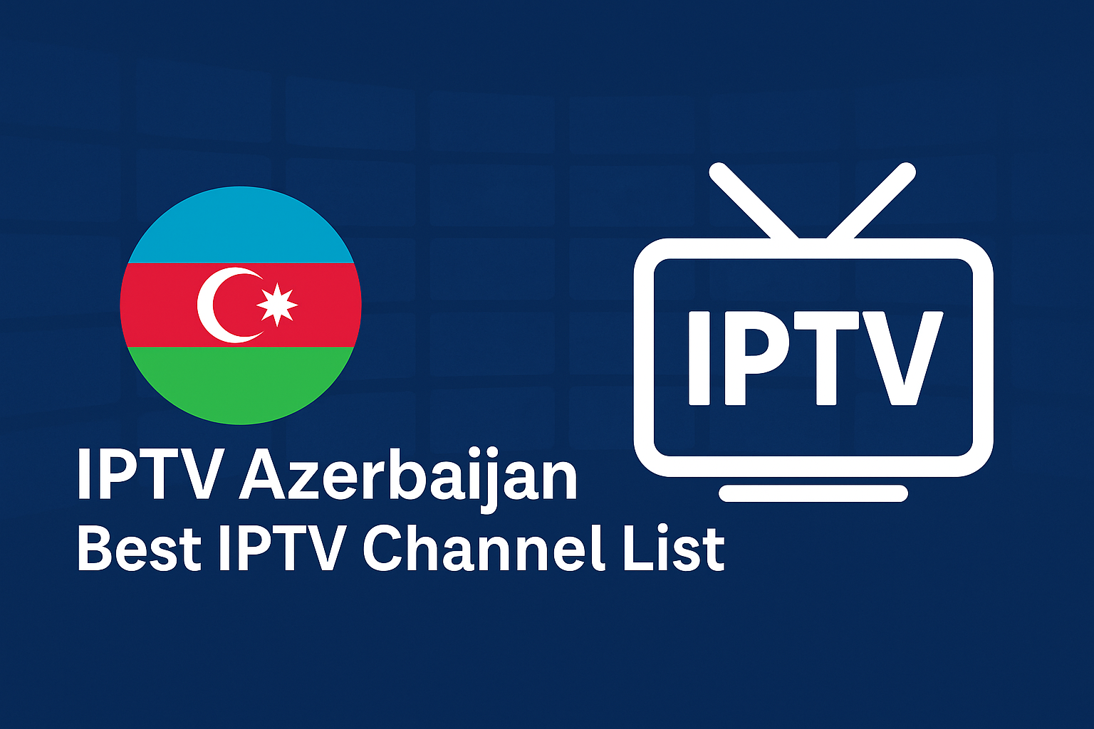 IPTV Azerbaijan | Best IPTV Channel List - BEST STAR IPTV -world-best-iptv-service